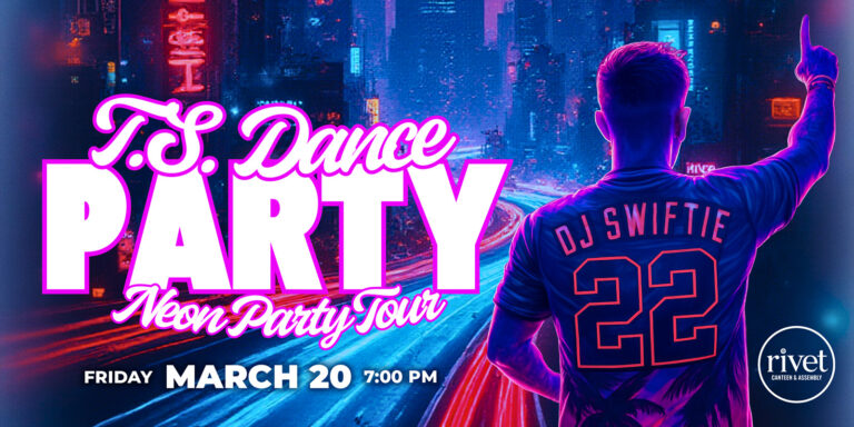DJ Swiftie T.S. Dance Party Neon Party Tour at Rivet! • Fri. March 20